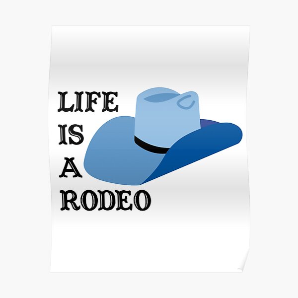 "Life Is A Rodeo Cowboy Hat" Poster for Sale by mollsdesignss | Redbubble
