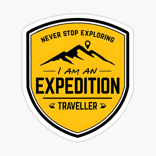 "Never Stop Exploring I am an Expedition traveller" Sticker for Sale by ...