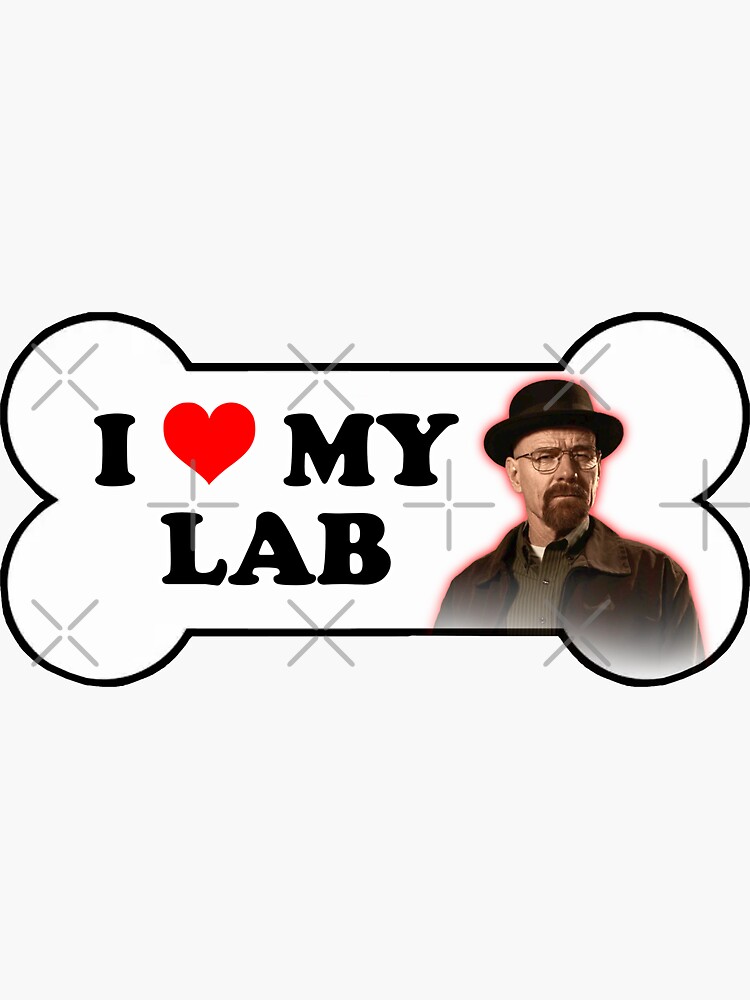 "Walter White I Love My Lab Breaking Bad Bumper Sticker" Sticker for ...
