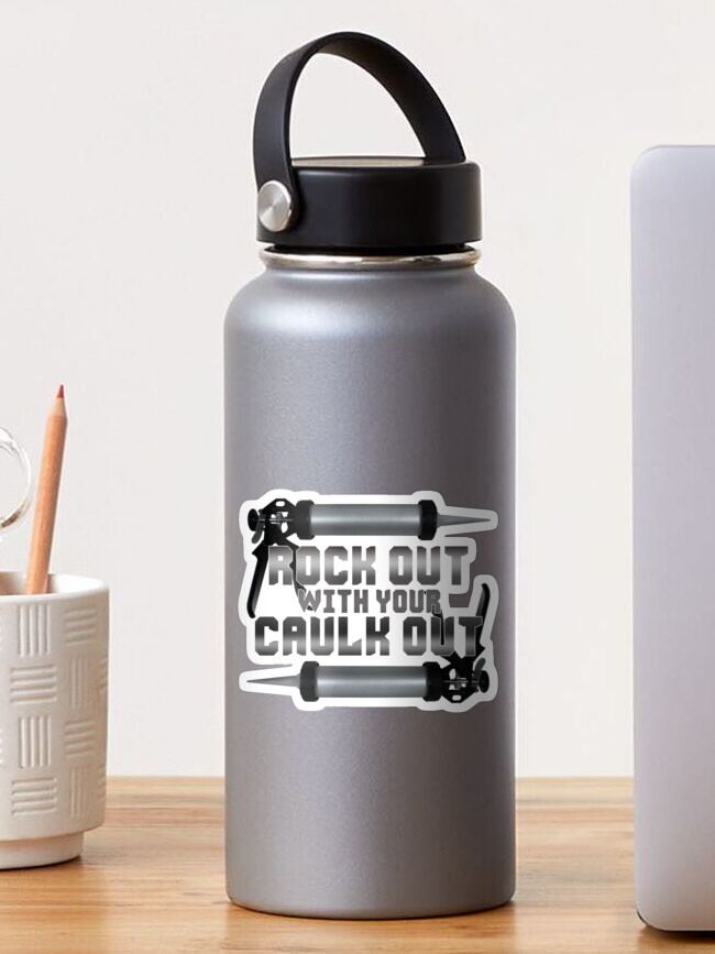 "Rock Out With Your Caulk Out" Sticker for Sale by cl0thespin | Redbubble