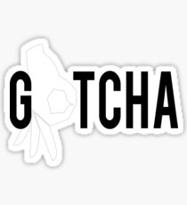 Gotcha Stickers | Redbubble