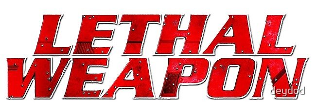 "Lethal Weapon Logo" by deydod | Redbubble