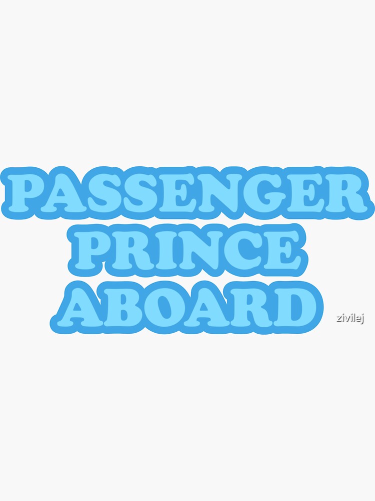 "Passenger prince aboard in car in blue" Sticker for Sale by zivilej ...