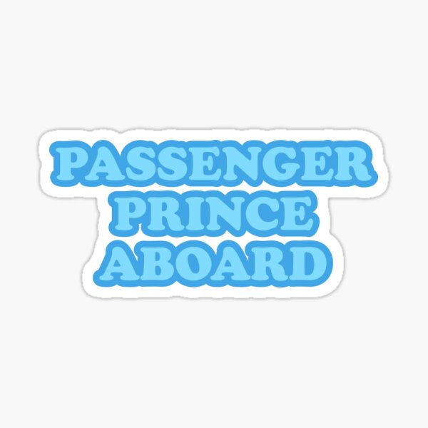"Passenger prince aboard in car in blue" Sticker for Sale by zivilej ...