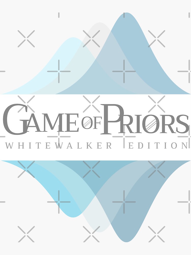 "Game of Priors - played by Bayesian Statistics lovers" Sticker for ...