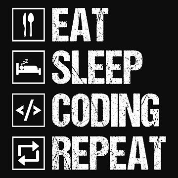 "Eat, Sleep, Coding Repeat (white font)" Poster for Sale by Mystical ...
