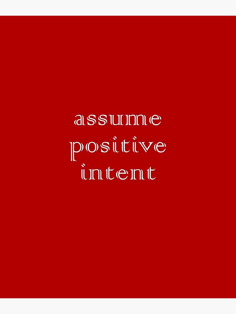 "Assume Positive Intent" Art Print for Sale by ClothedCircuit | Redbubble