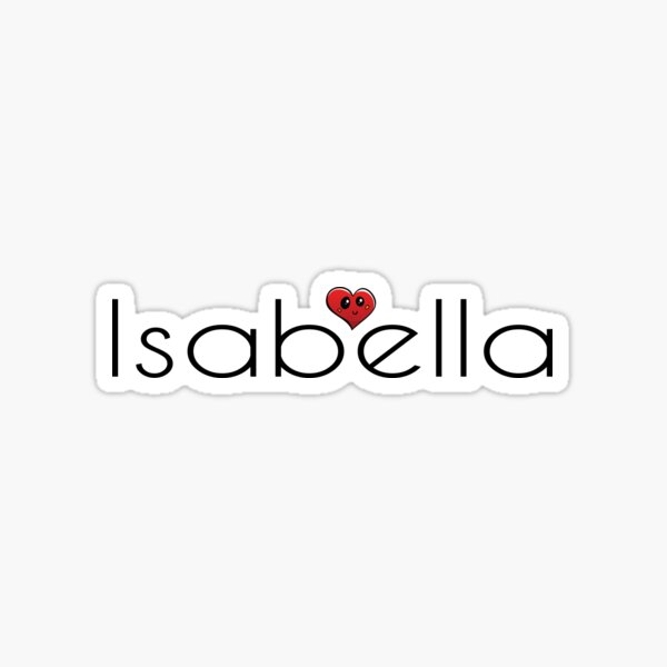 "Isabella Heart Name " Sticker for Sale by ProjectX23 | Redbubble
