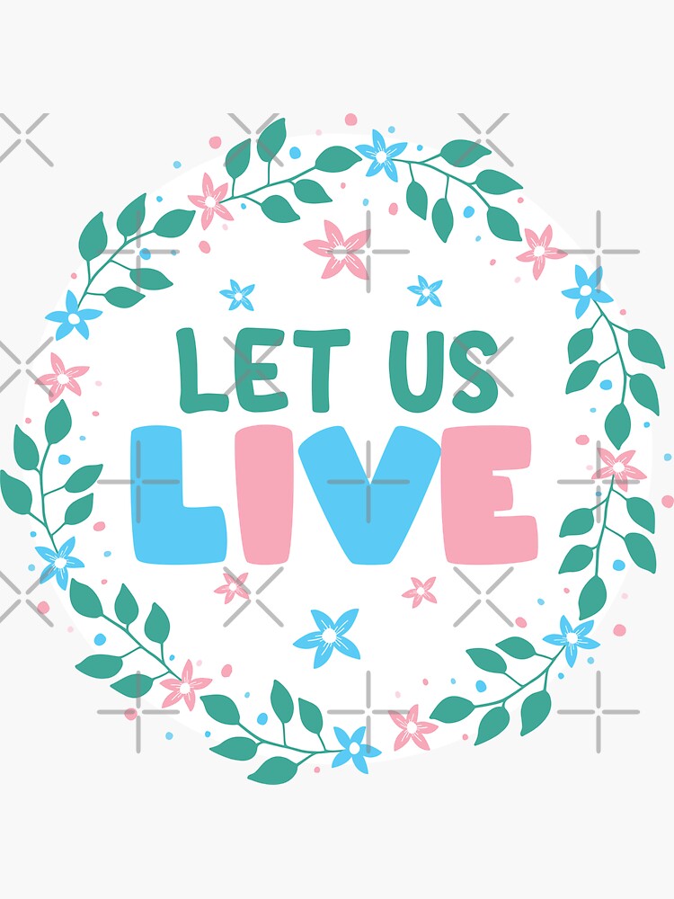 "Let Us Live - Trans Pride - Flower Wreath" Sticker for Sale by ...