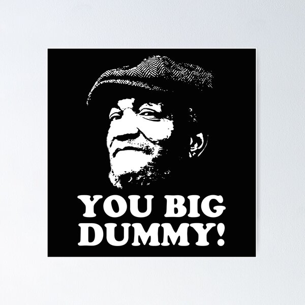 "Fred Sandford - You Big Dummy" Poster for Sale by UrbanApparel | Redbubble