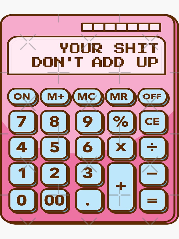"Your shit don't add up 90s style y2k calculator math funny" Sticker ...