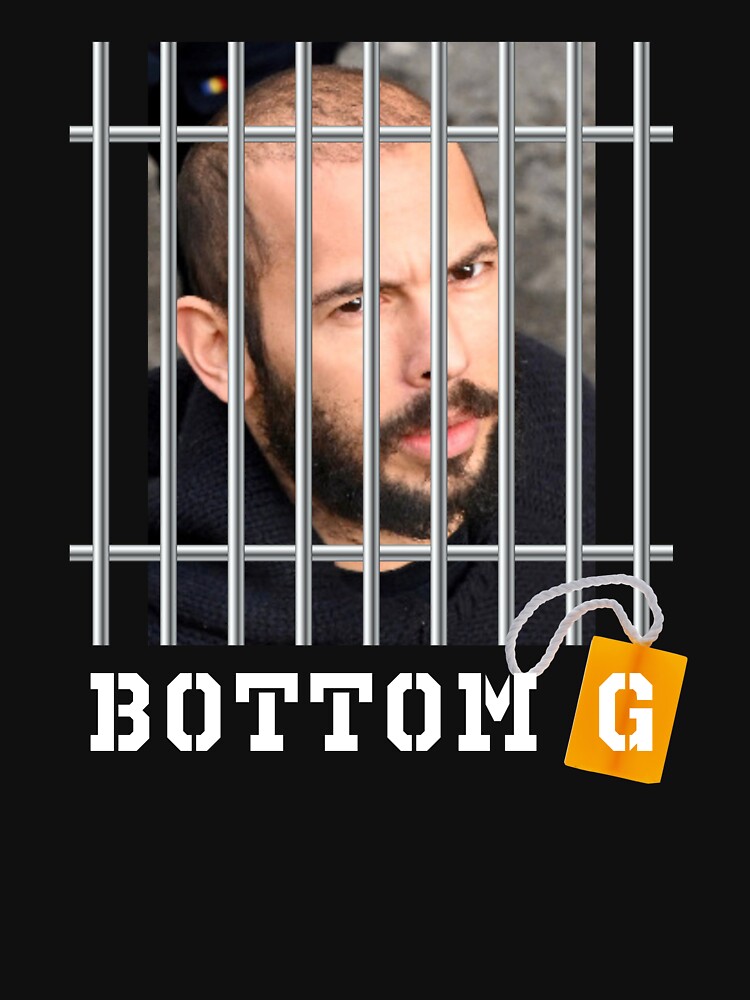 "Andrew Tate Bottom G Prison Hair " T-shirt for Sale by JustSayOK ...