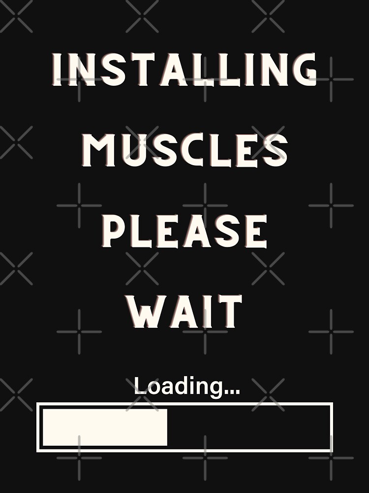 Installing Muscles Please Wait Bodybuilder Saying Best Funny Weight