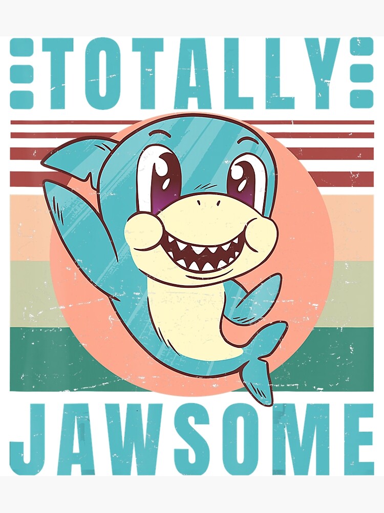 Totally Jawsome - Cute Shark Baby - Awesome Jaw Retro Premium Matte ...