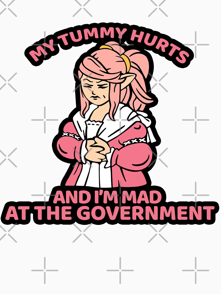 "My Tummy Hurts and I'm Mad at the Government" T-shirt for Sale by ...