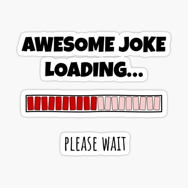 "Awesome Joke Loading... Please wait | Funny and witty loading bar text ...