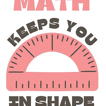 "Math Keeps You In Shape Funny Math Teacher" Poster for Sale by Anton ...