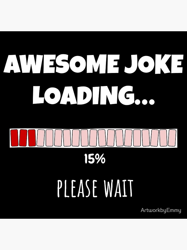 "Awesome Joke Loading... Please wait | Funny and witty loading bar text ...
