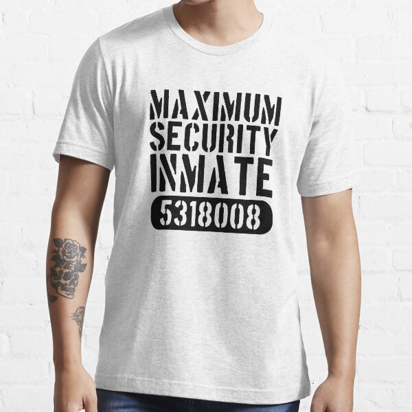 "Maximum Security Inmate" T-shirt for Sale by AurlexTees | Redbubble ...