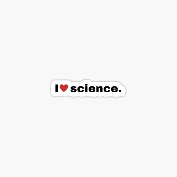 "I Love Science" Sticker for Sale by MERCHITNOW | Redbubble