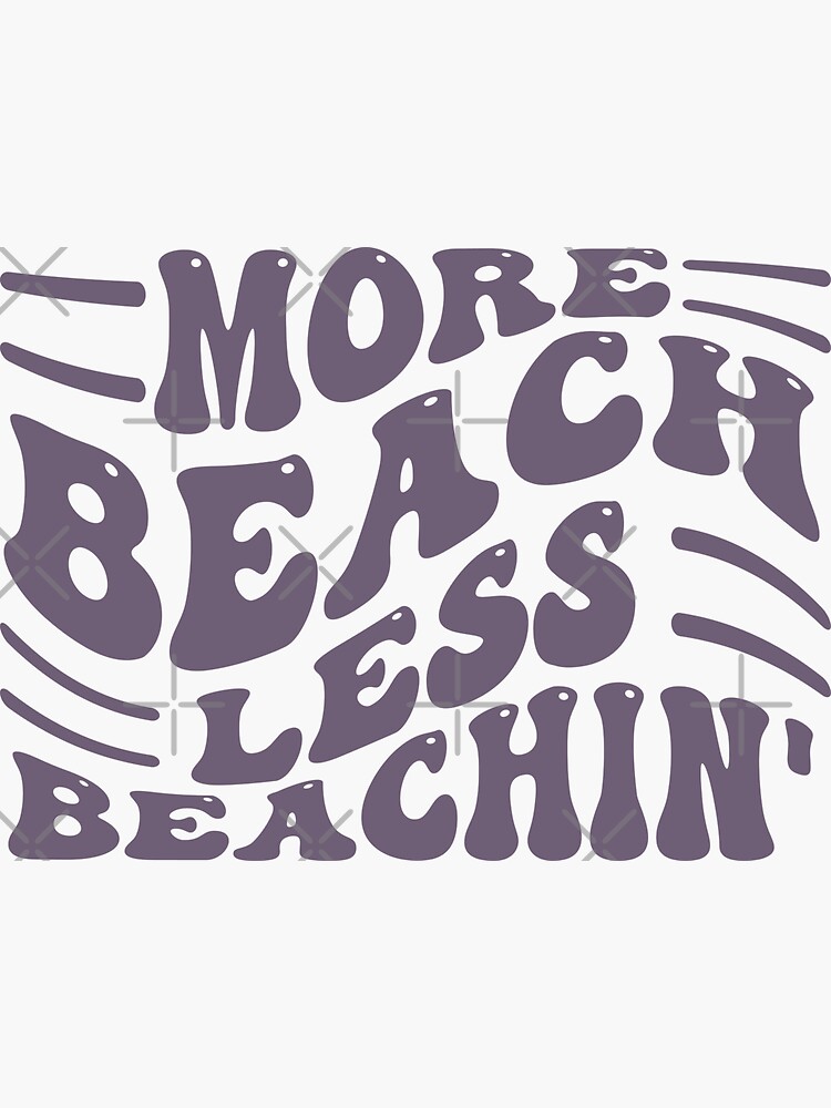 "More Beach, less Beachin'" Sticker for Sale by QueenRegina1 | Redbubble