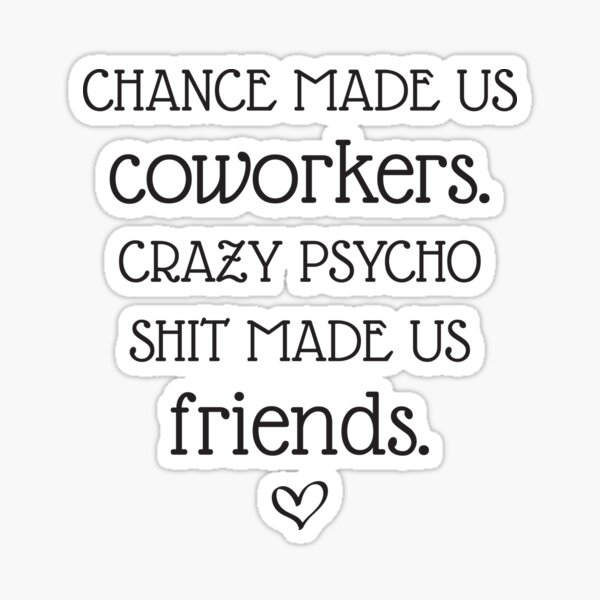 "Chance made us Coworkers" Sticker for Sale by The-Giggle-Box | Redbubble