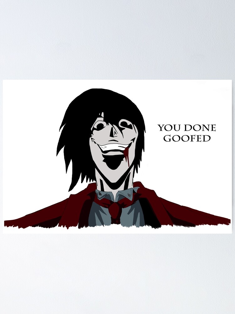 "Alucard - You Done Goofed." Poster for Sale by durzarina | Redbubble