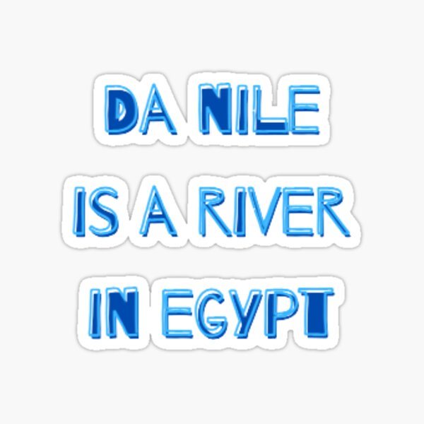 "da nile is a river in egypt" Sticker for Sale by kyips | Redbubble