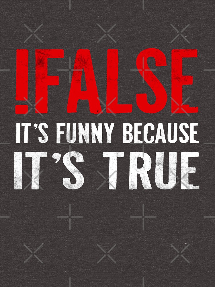 "!False It's Funny Because It's True Programmer Quote Geek" T-shirt for ...