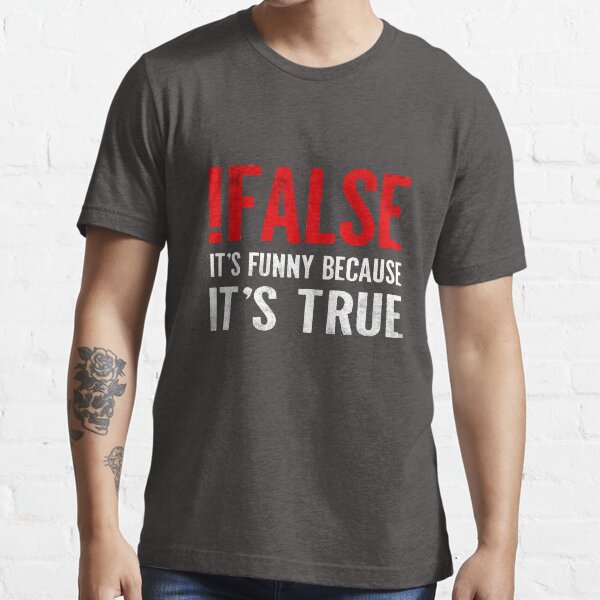 "!False It's Funny Because It's True Programmer Quote Geek" T-shirt for ...