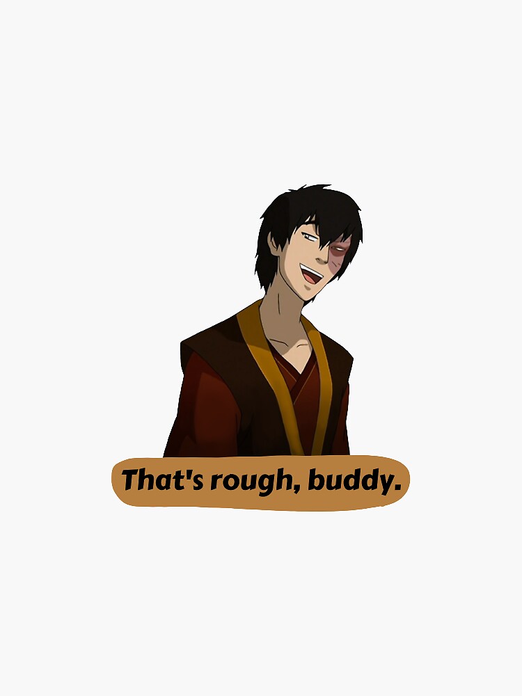 "Zuko — That's Rough Buddy — Avatar The Last Airbender " Sticker for ...