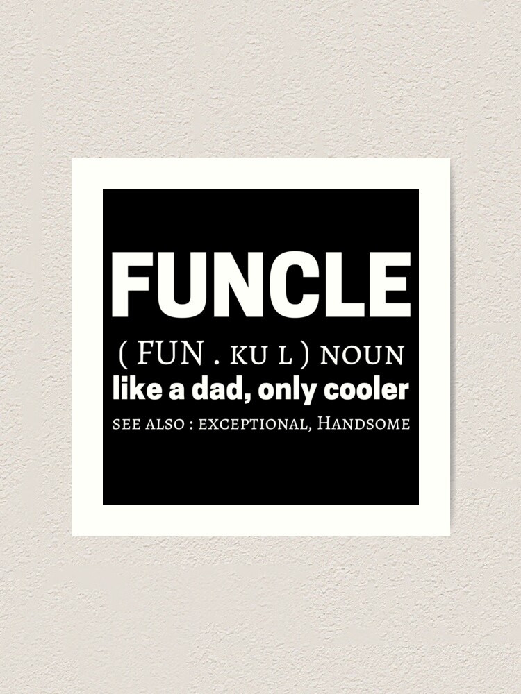 "Funcle Meme Quotes dictionary Definition Meaning" Art Print for Sale ...