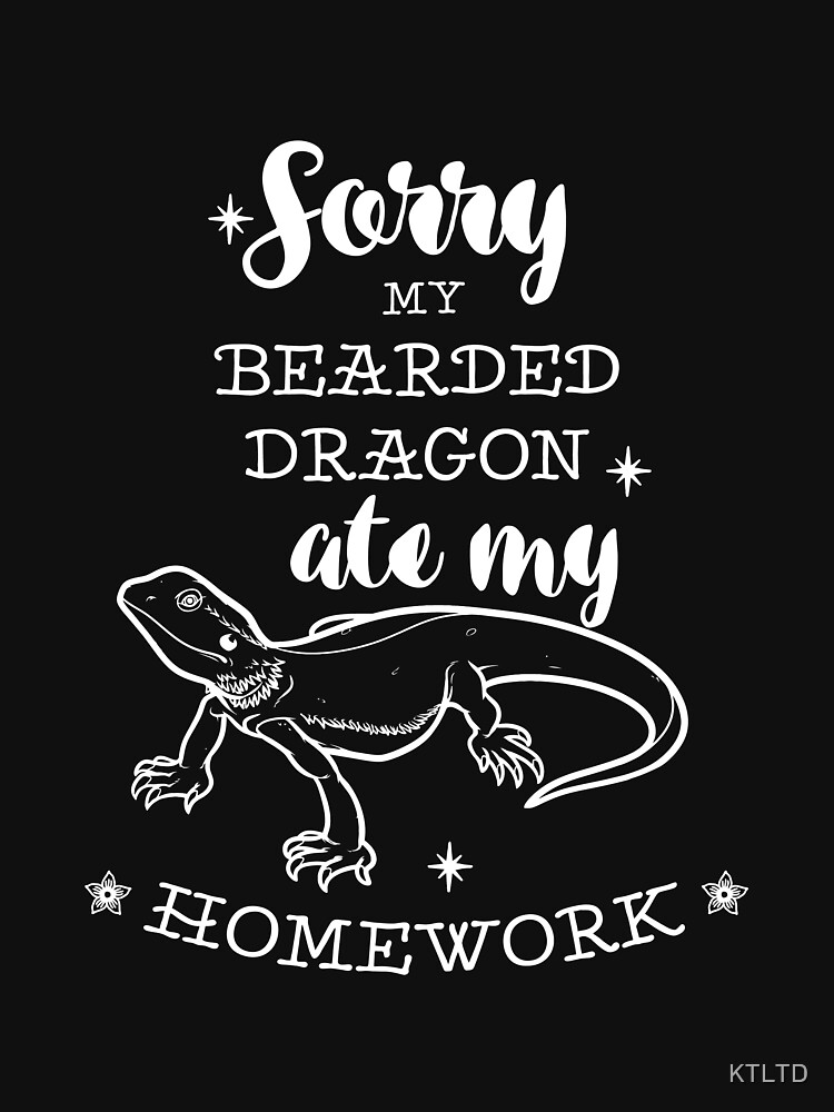 "Sorry my Bearded Dragon ate my Homework" T-shirt for Sale by KTLTD ...