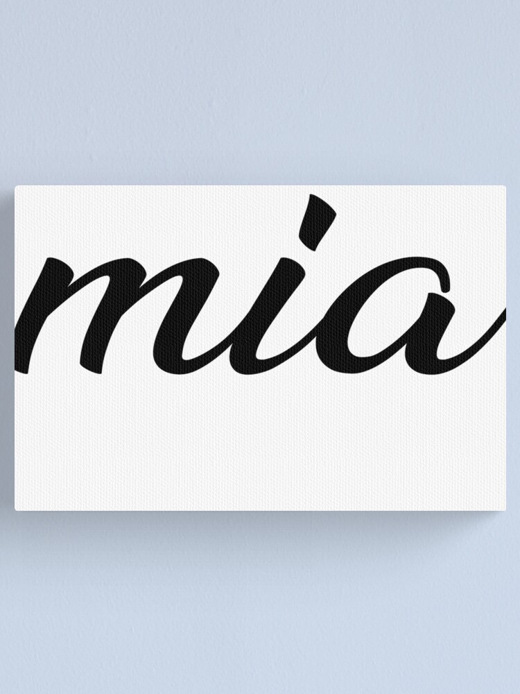 "Mia Name " Canvas Print for Sale by ProjectX23 | Redbubble