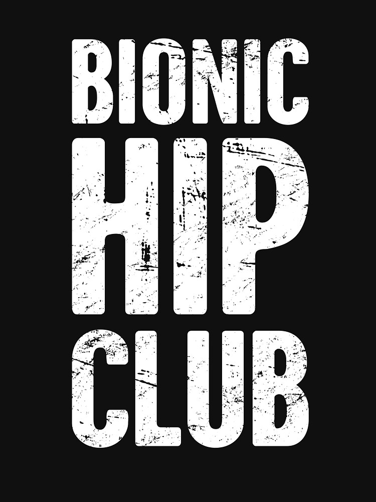 "Bionic Hip Club | Hip Surgery Design" T-shirt for Sale by ethandirks ...