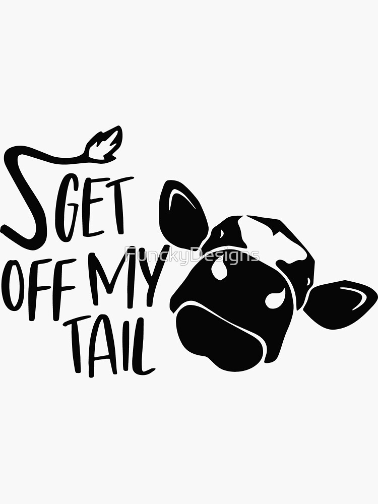 "Get Off My Tail Funny Cow Bumper Sticker " Sticker for Sale by ...