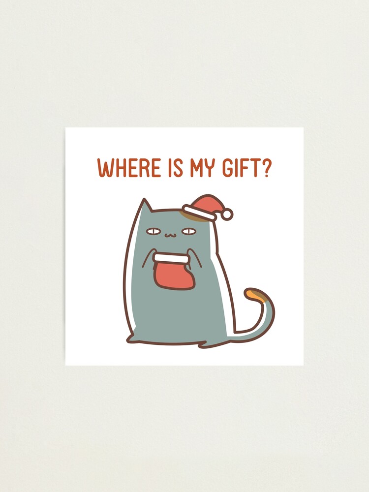 "Where is my gift?" Photographic Print for Sale by clgtart | Redbubble