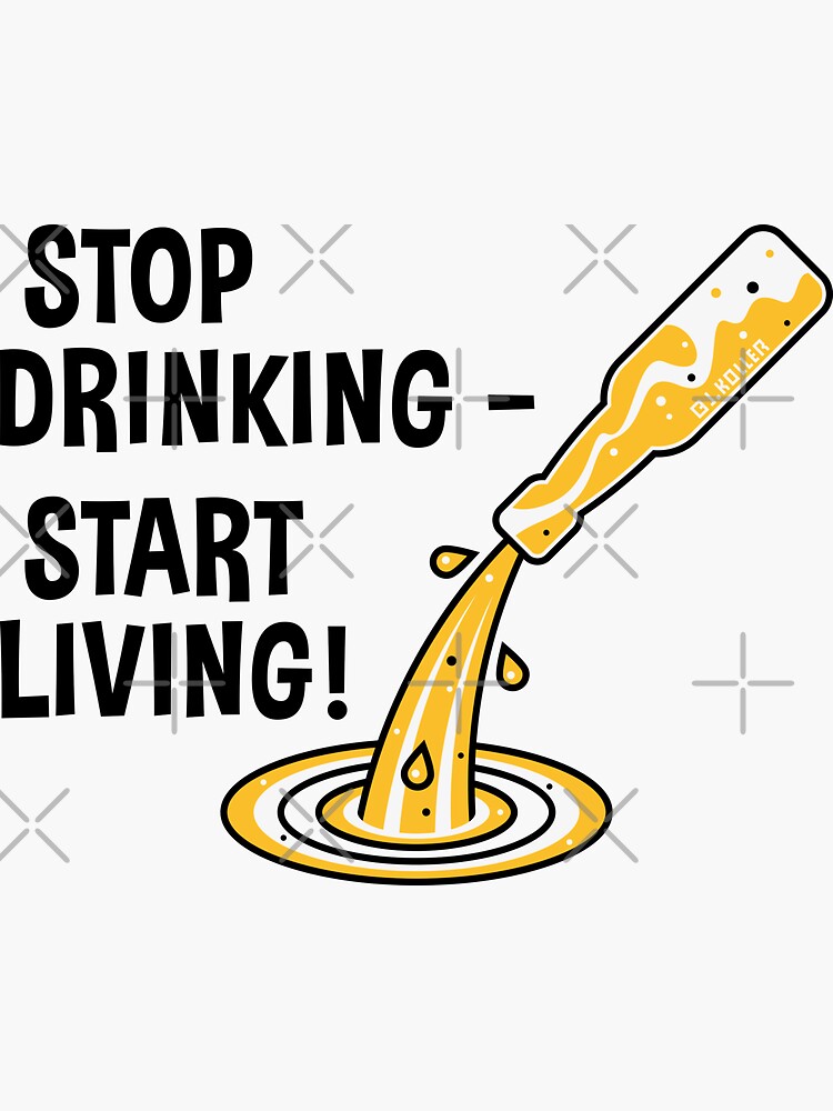 "Stop Drinking – Start Living! (No Alcohol)" Sticker for Sale by ...