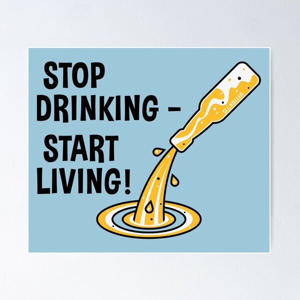 "Stop Drinking – Start Living! (No Alcohol)" Poster for Sale by ...