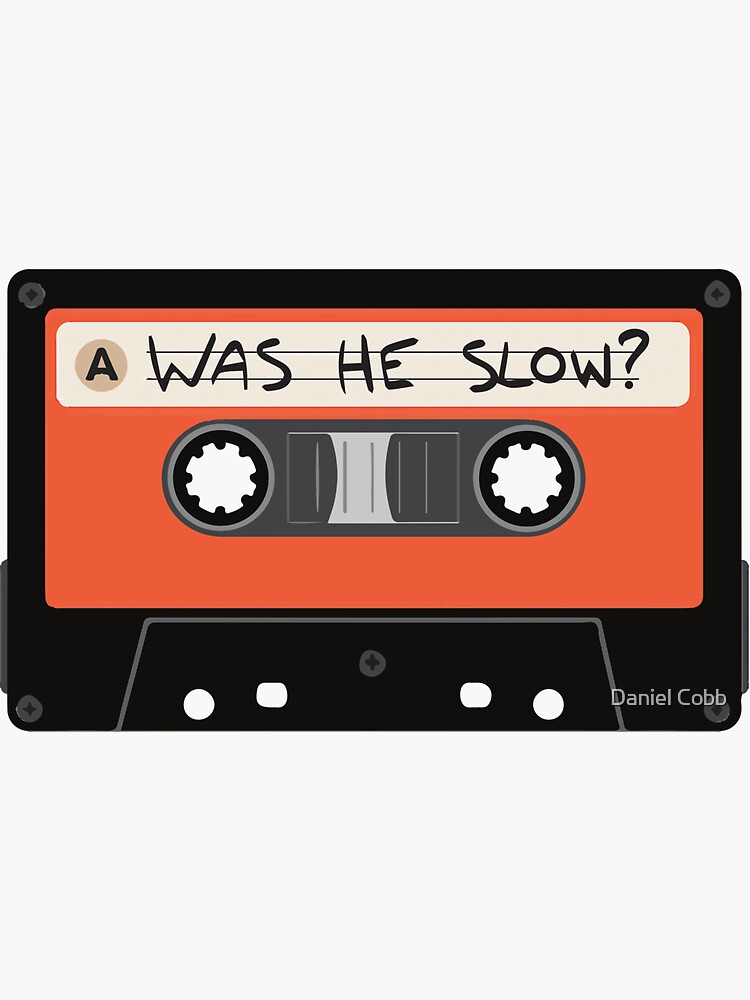 "Was He Slow?" Sticker for Sale by Daniel Cobb | Redbubble