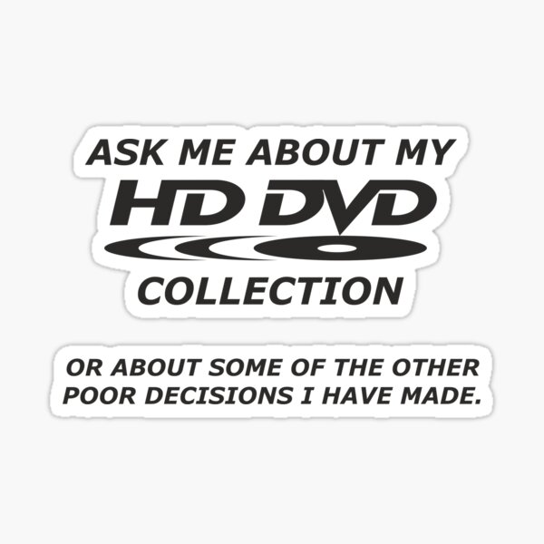 "HD-DVD and other poor decisions..." Sticker by MrScruff360 | Redbubble