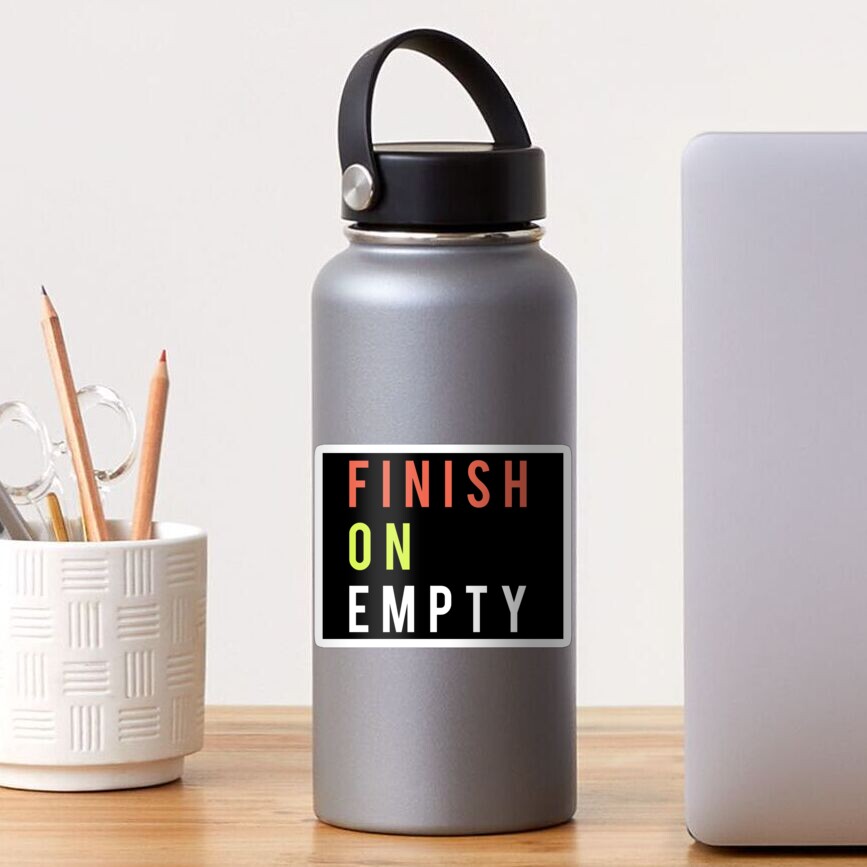 "Finish on Empty" Sticker by egracedesigns | Redbubble