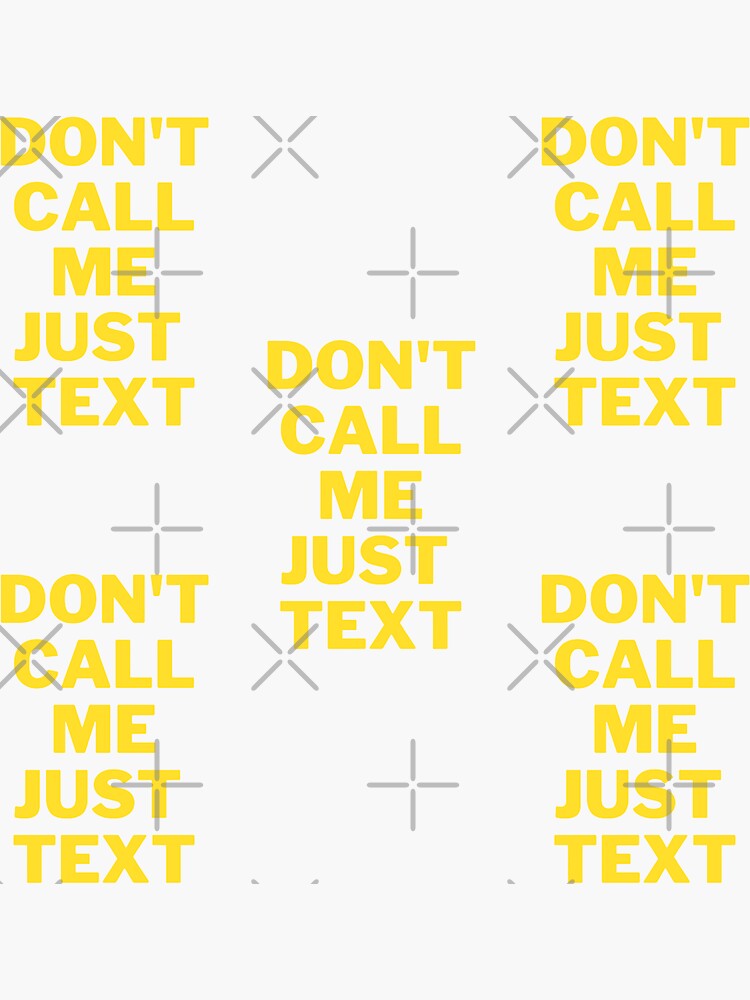 "Don´t Call me just text" Sticker for Sale by bolguzart | Redbubble