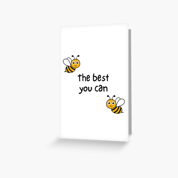 "Bee The Best You Can Bee" Greeting Card for Sale by Jazyshop | Redbubble