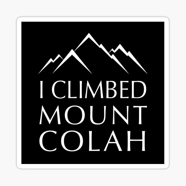 "I Climbed Mount Colah" Sticker for Sale by GarbageGoose | Redbubble