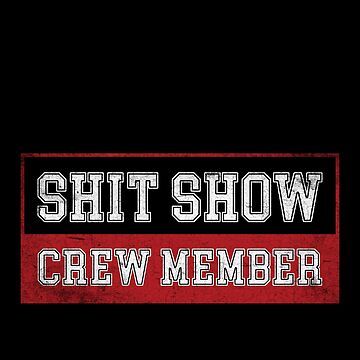 "Shit Show Crew Member" Sticker for Sale by RosannaArt | Redbubble