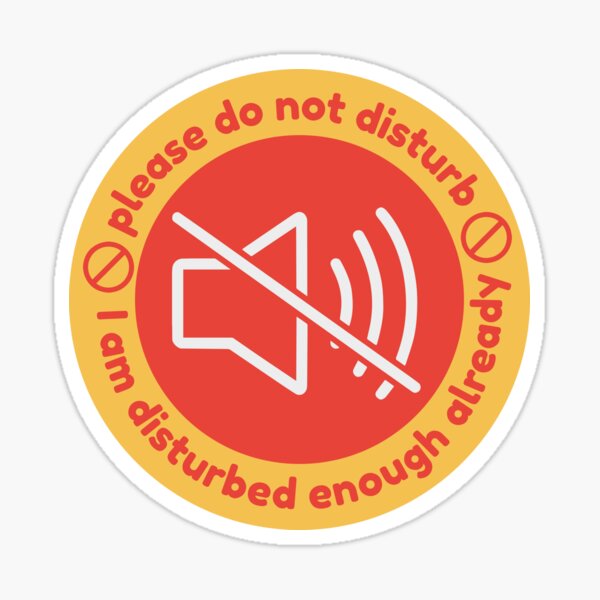 "Please do not disturb. I am disturbed enough already" Sticker for Sale ...