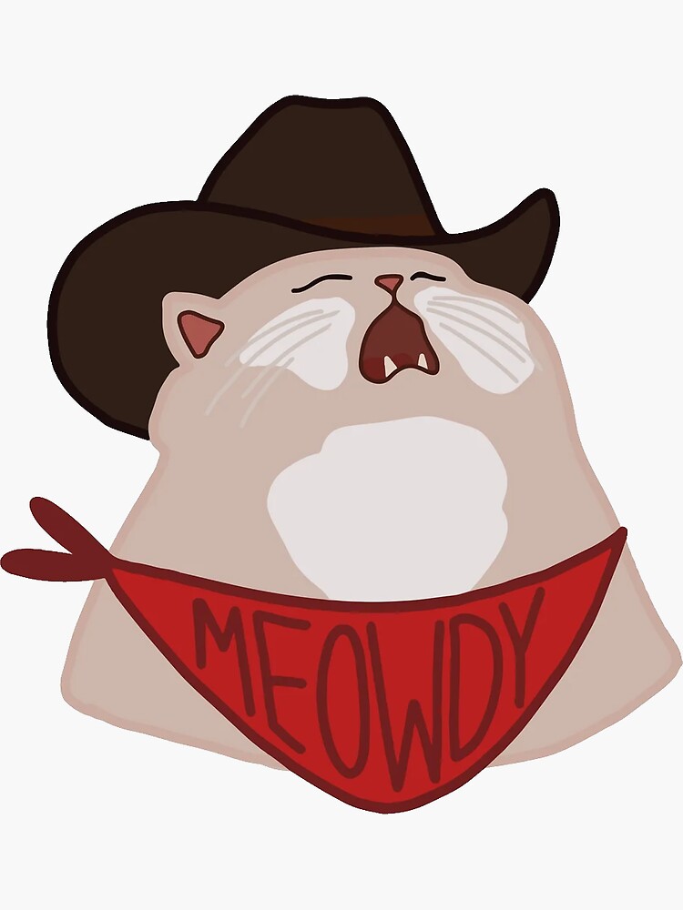 "Meowdy" Sticker for Sale by BANANA-MALL | Redbubble