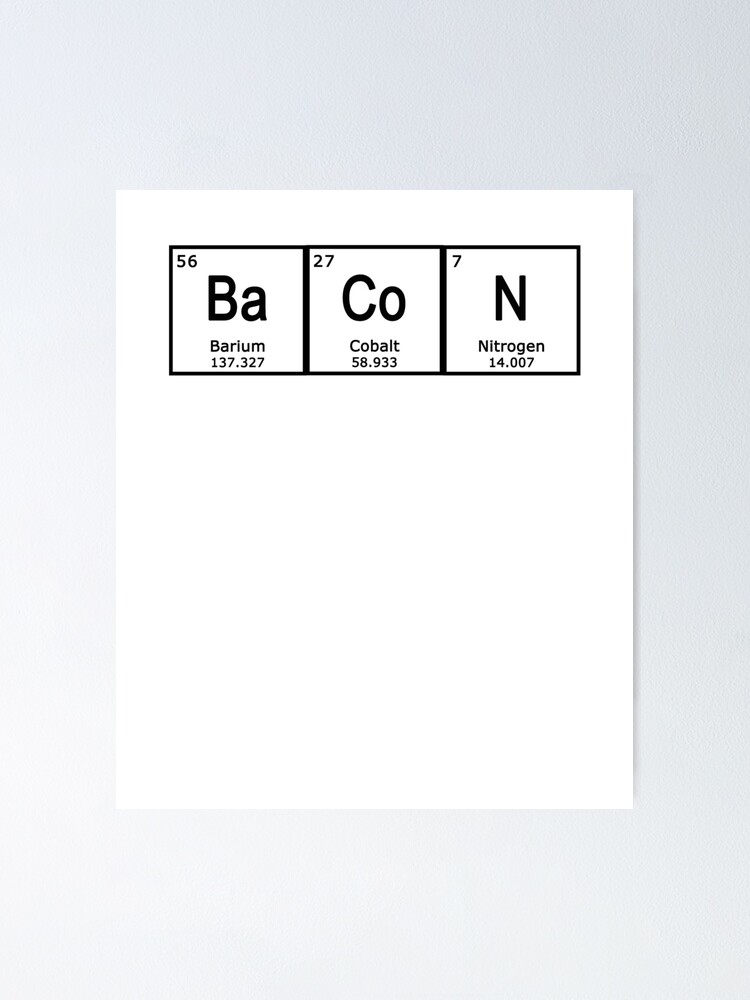 "Bacon - Periodic Table of the Elements Chemistry Science" Poster by ...