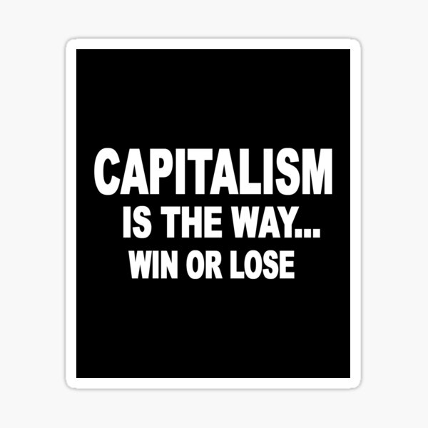 "Capitalism Is The Way - white print - minimalism (for medium to light ...